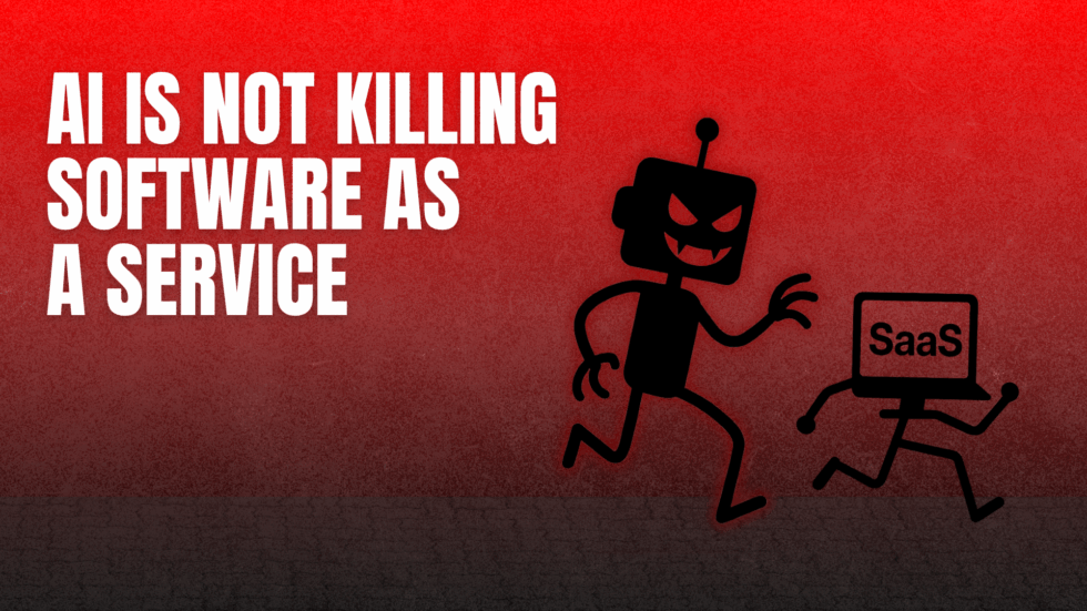AI Is Not Killing Software as a Service (SaaS) - FoundersForge